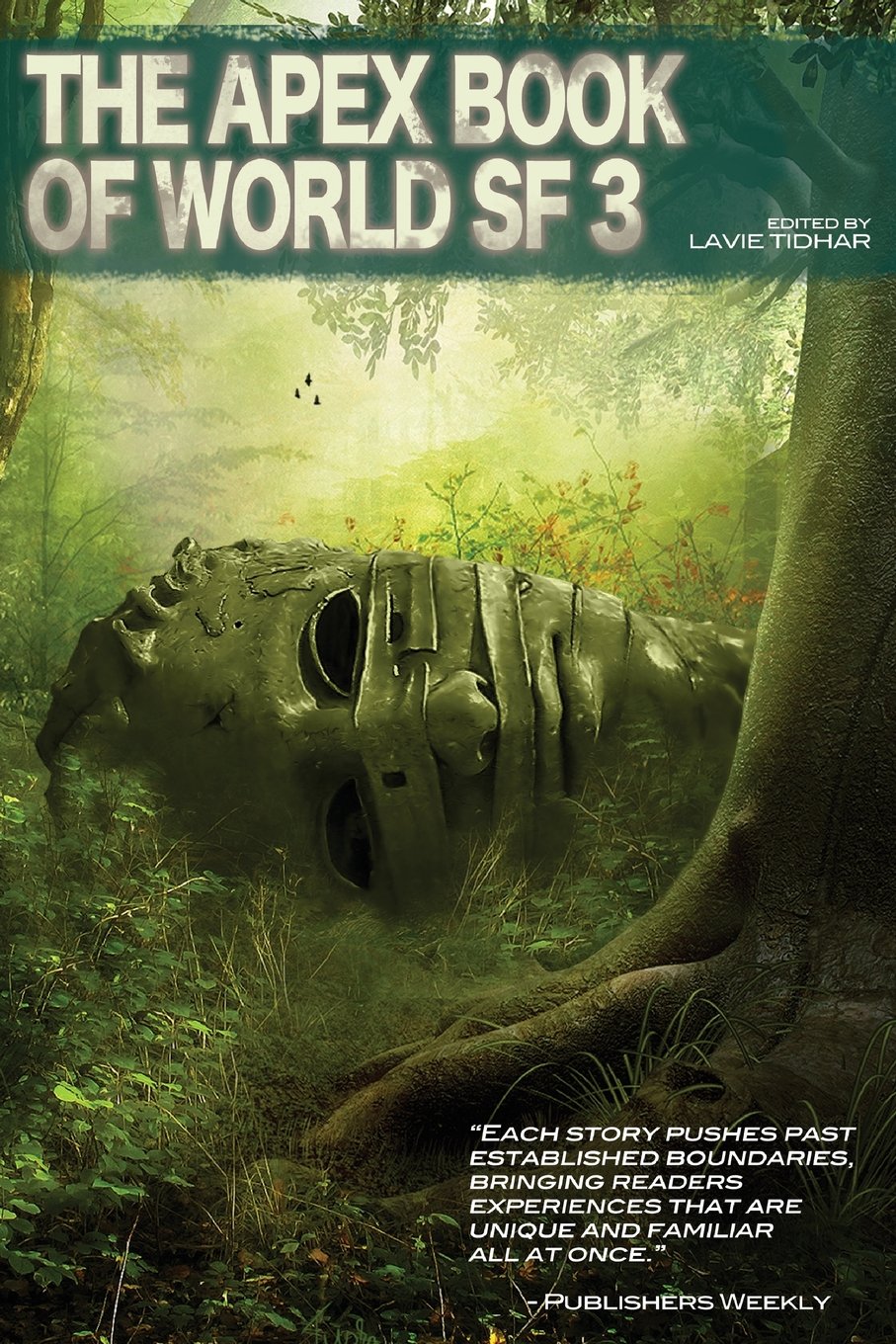 The Apex Book of World SF 3: Sriduangkaew, Benjanun, Tidhar, Lavie ...