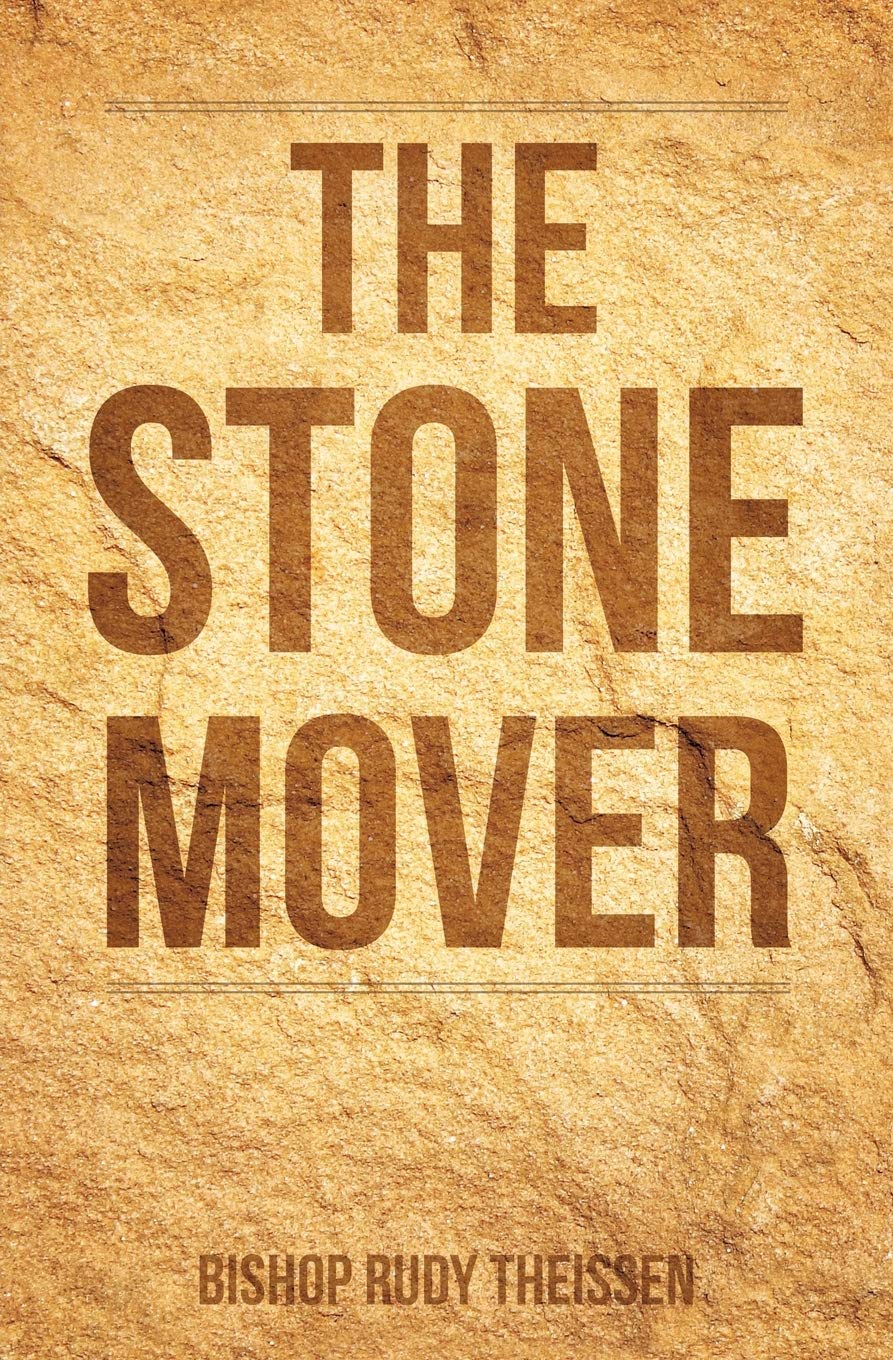The Stone Mover: Theissen, Bishop Rudy: 9781545620755: Amazon.com: Books