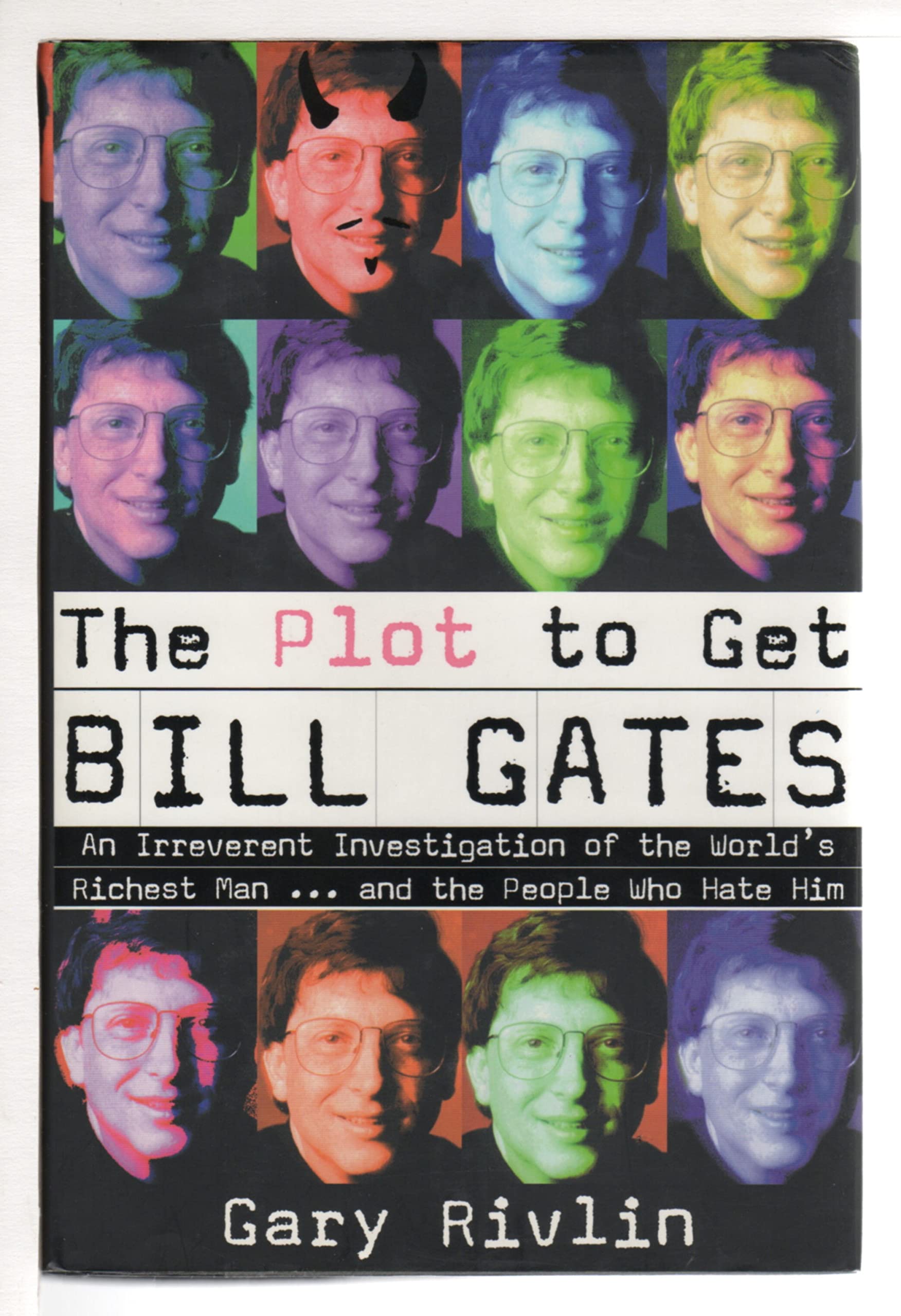 The Plot to Get Bill Gates: Rivlin, Gary: 9780812930061: Amazon.com: Books
