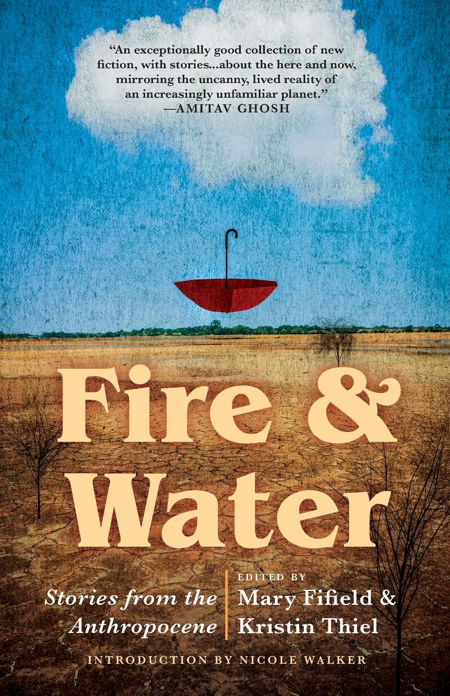 Fire & Water: Stories from the Anthropocene: Fifield, Mary, Thiel ...