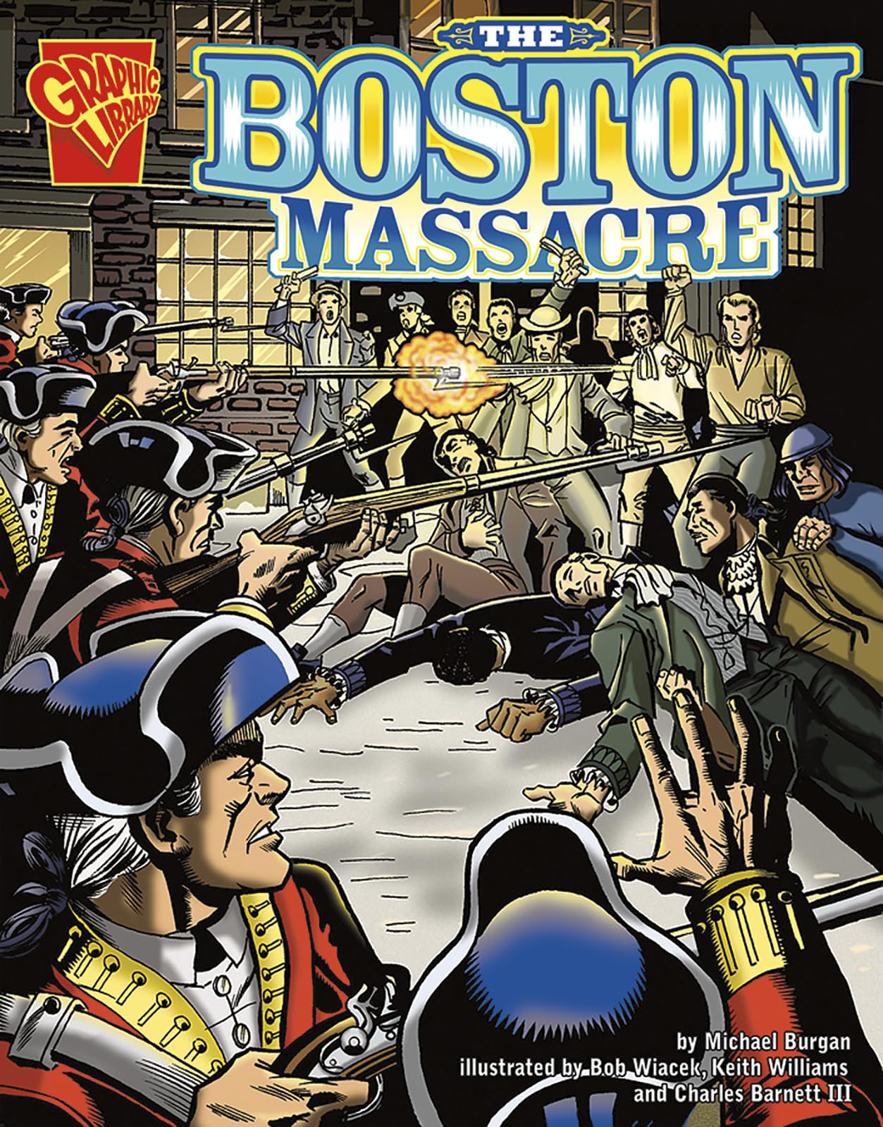 The Boston Massacre (Graphic History): Burgan, Michael, Barnett III ...