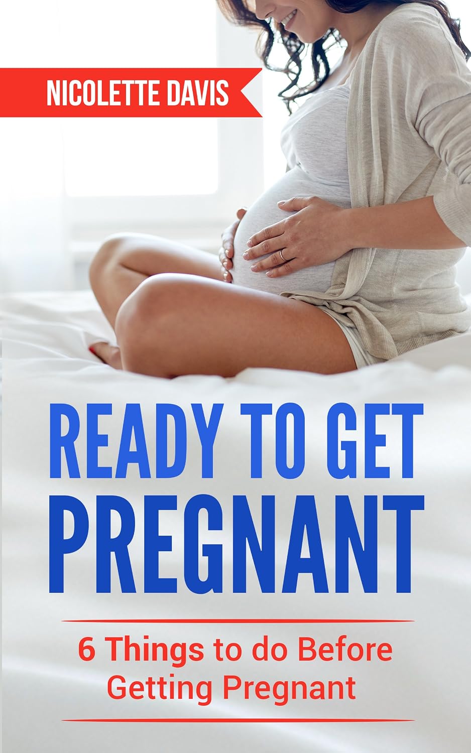 Ready to Get Pregnant 6 Things to do Before Getting Pregnant (Pregnancy ...