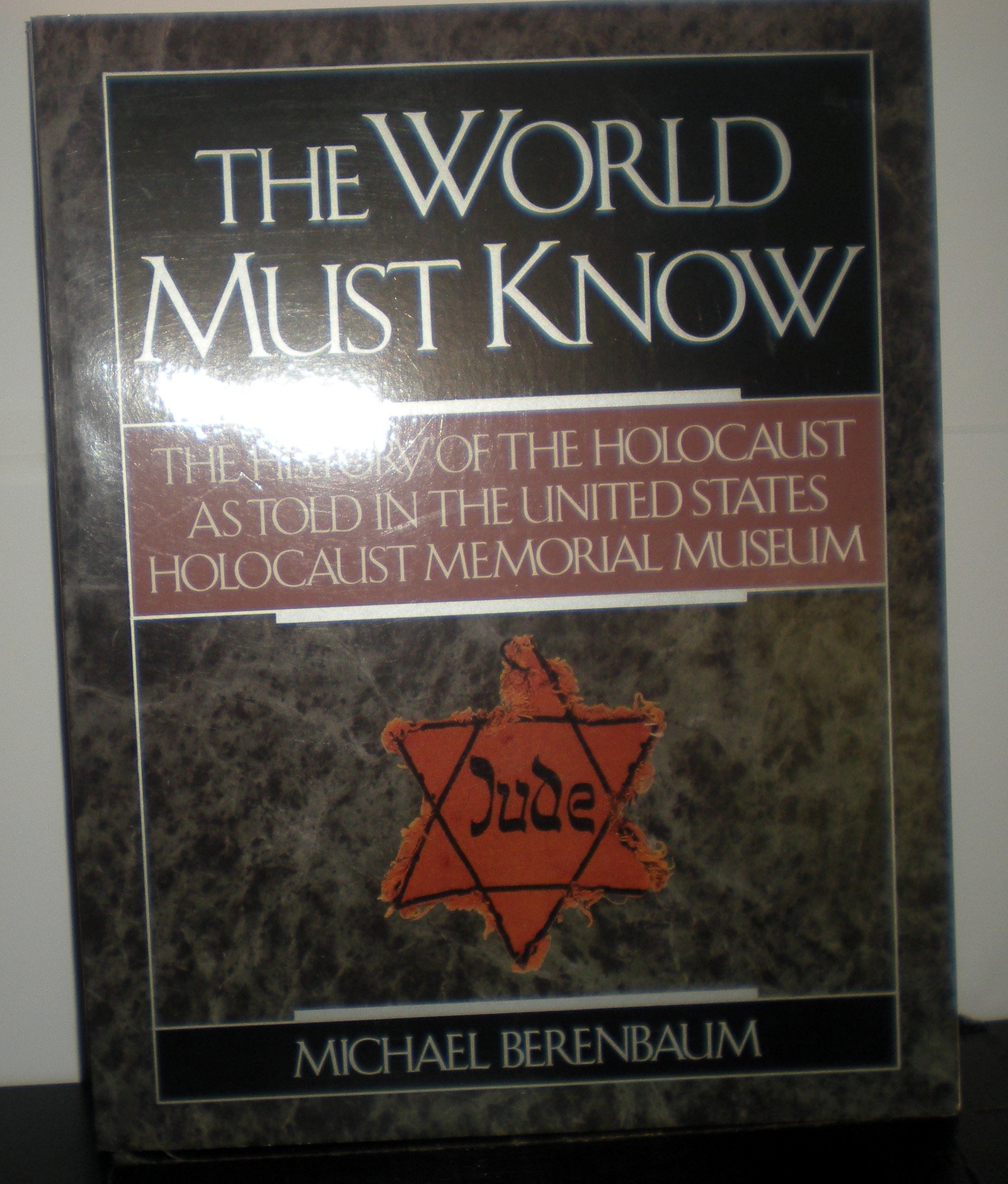 The World Must Know: The History of the Holocaust as Told in the United ...