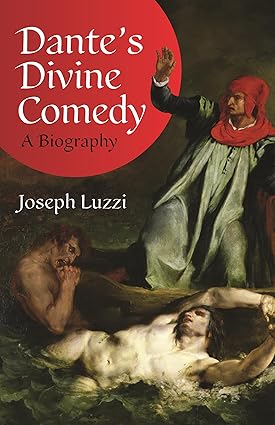 Dante's Divine Comedy: A Biography: Luzzi, Joseph: 9780691156774 ...
