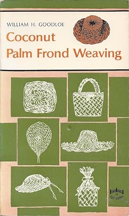 Coconut Palm Frond Weaving: William H. Goodloe, William Goodloe ...