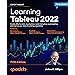 Learning Tableau 2020: Create effective data visualizations, build interactive visual analytics ...