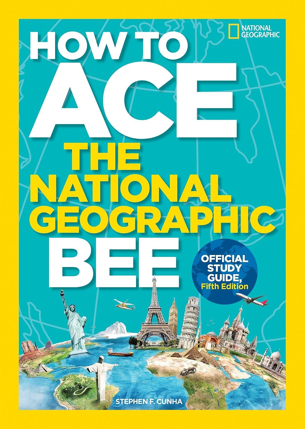 How to Ace the National Geographic Bee, Official Study Guide, Fifth ...