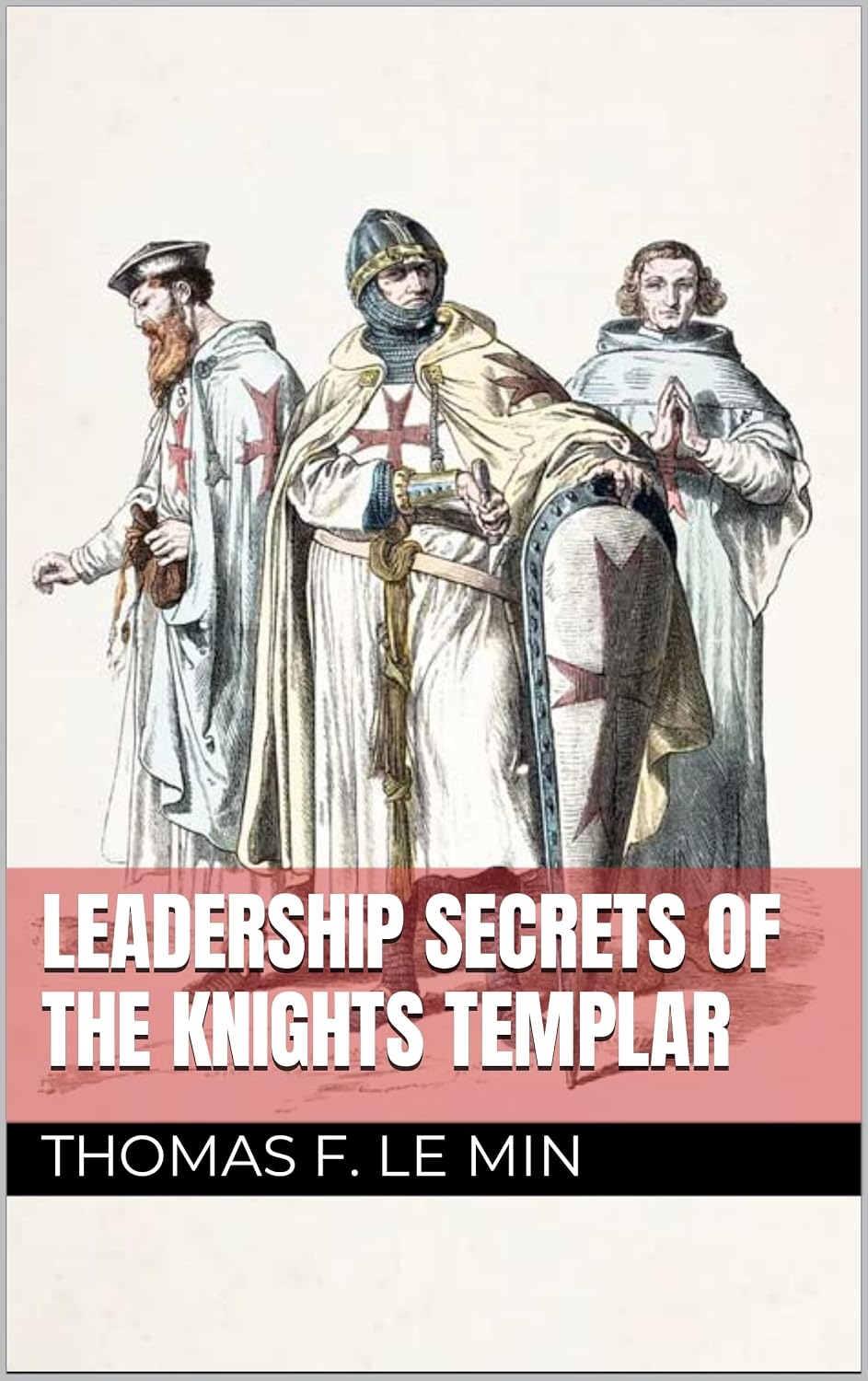 Amazon.com: Leadership Secrets of the Knights Templar eBook : Le Min ...