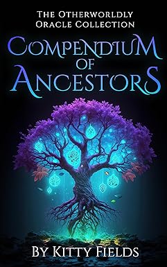 Amazon.com: Compendium of Ancestors (The Otherworldly Oracle Collection) eBook : Fields, Kitty ...