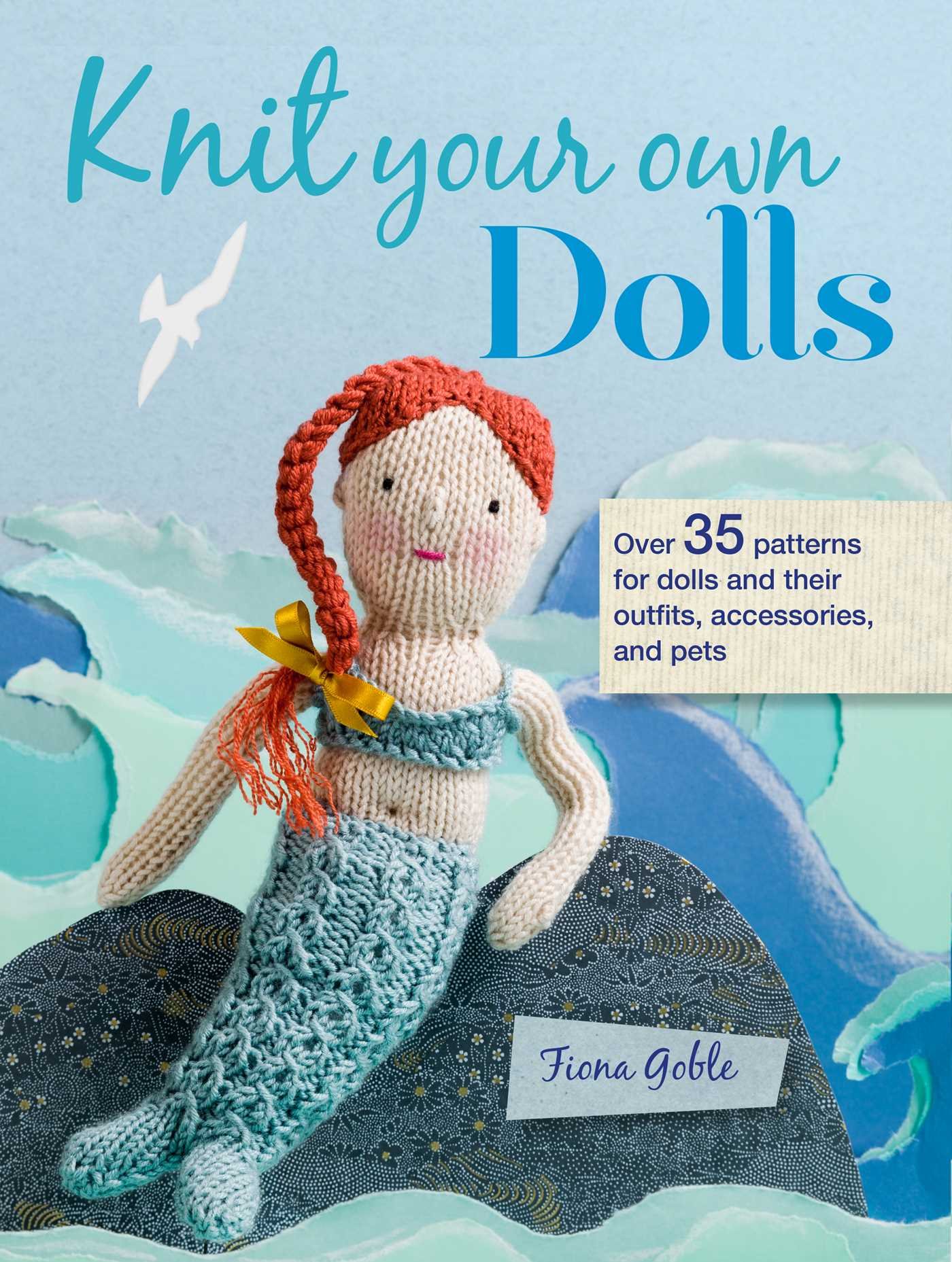 Knit Your Own Dolls: Over 35 patterns for dolls and their outfits ...