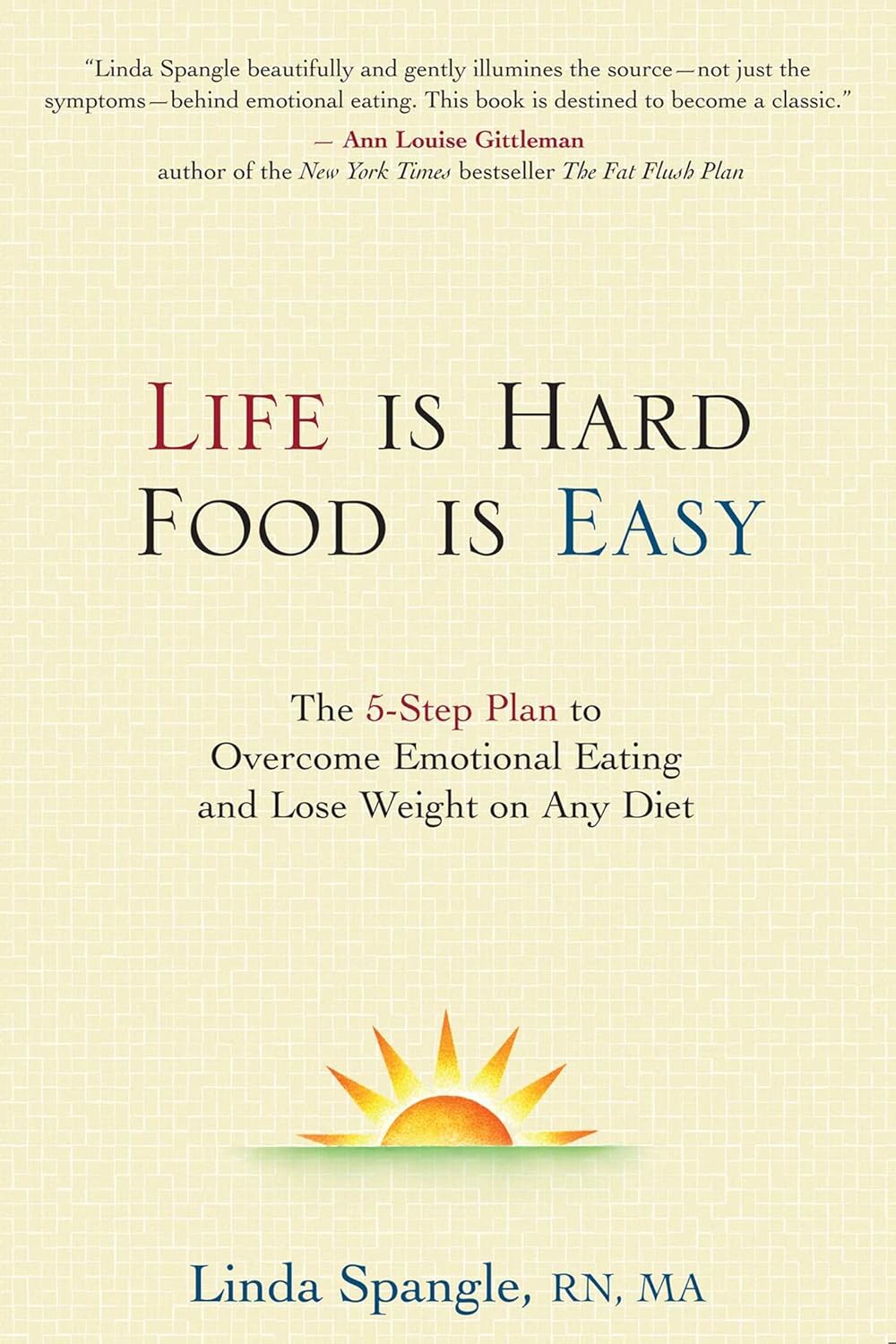 Life is Hard, Food is Easy: The 5-Step Plan to Overcome Emotional ...