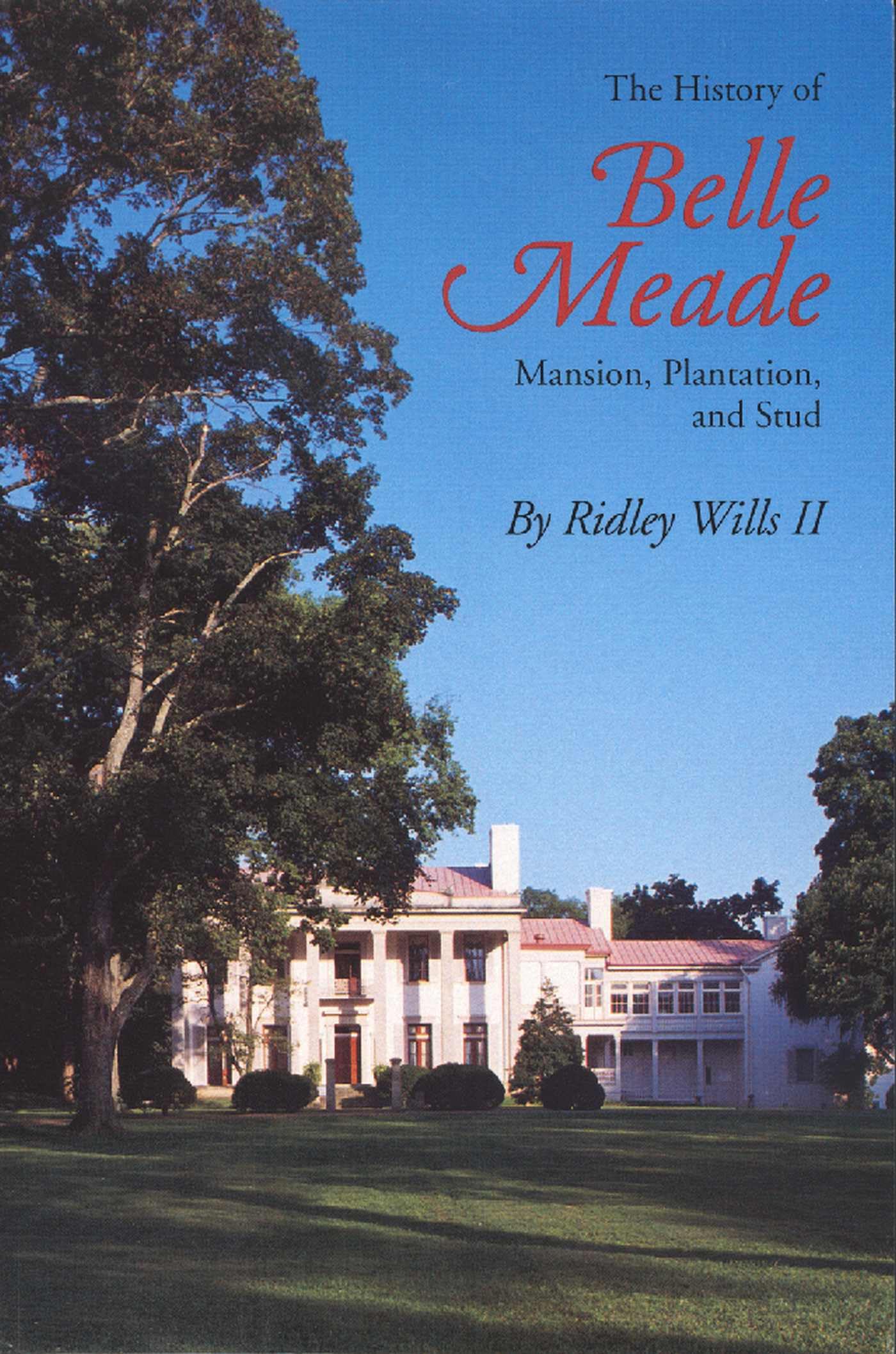 The History of Belle Meade: Mansion, Plantation, and Stud: Wills II ...