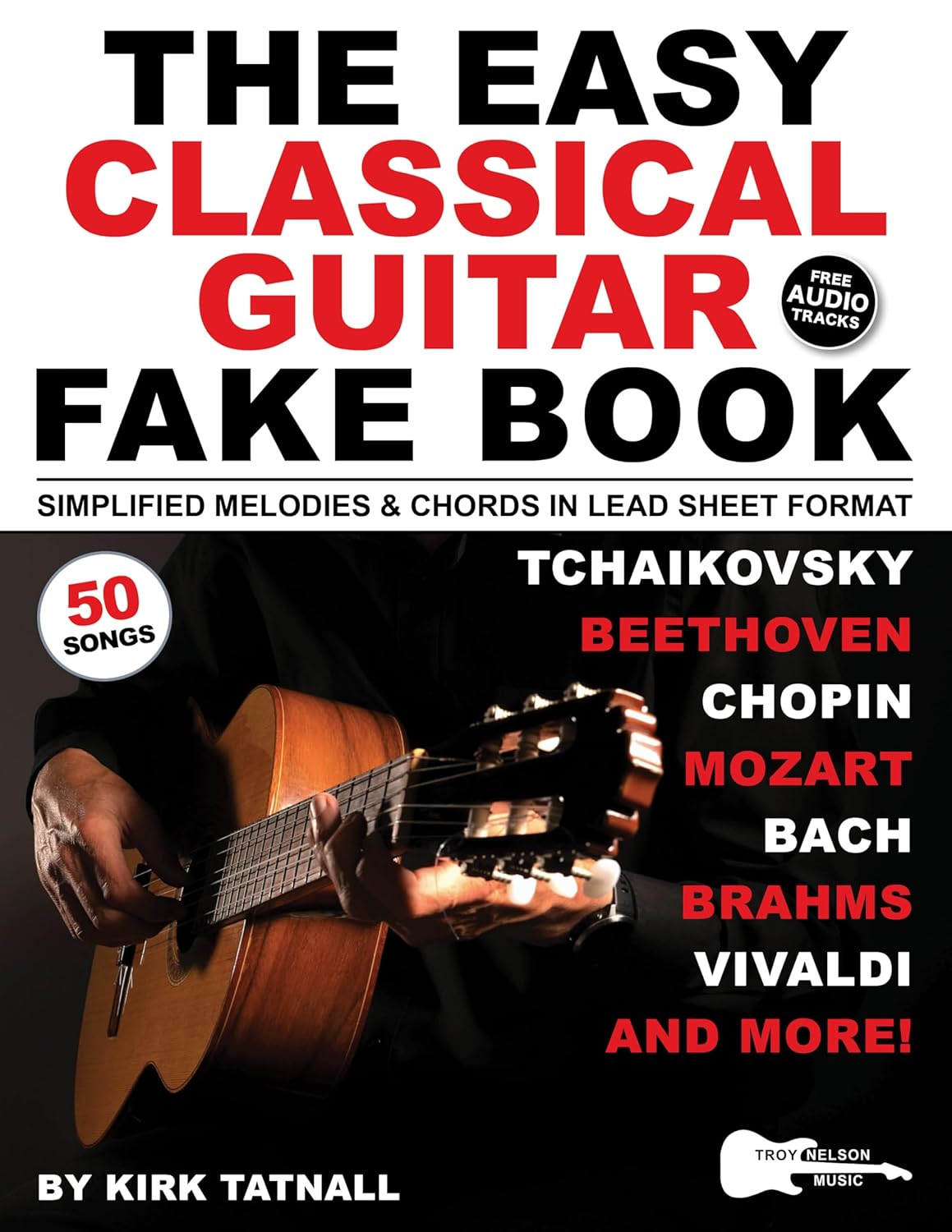 The Easy Classical Guitar Fake Book: 50 Solo Guitar Pieces in Lead ...