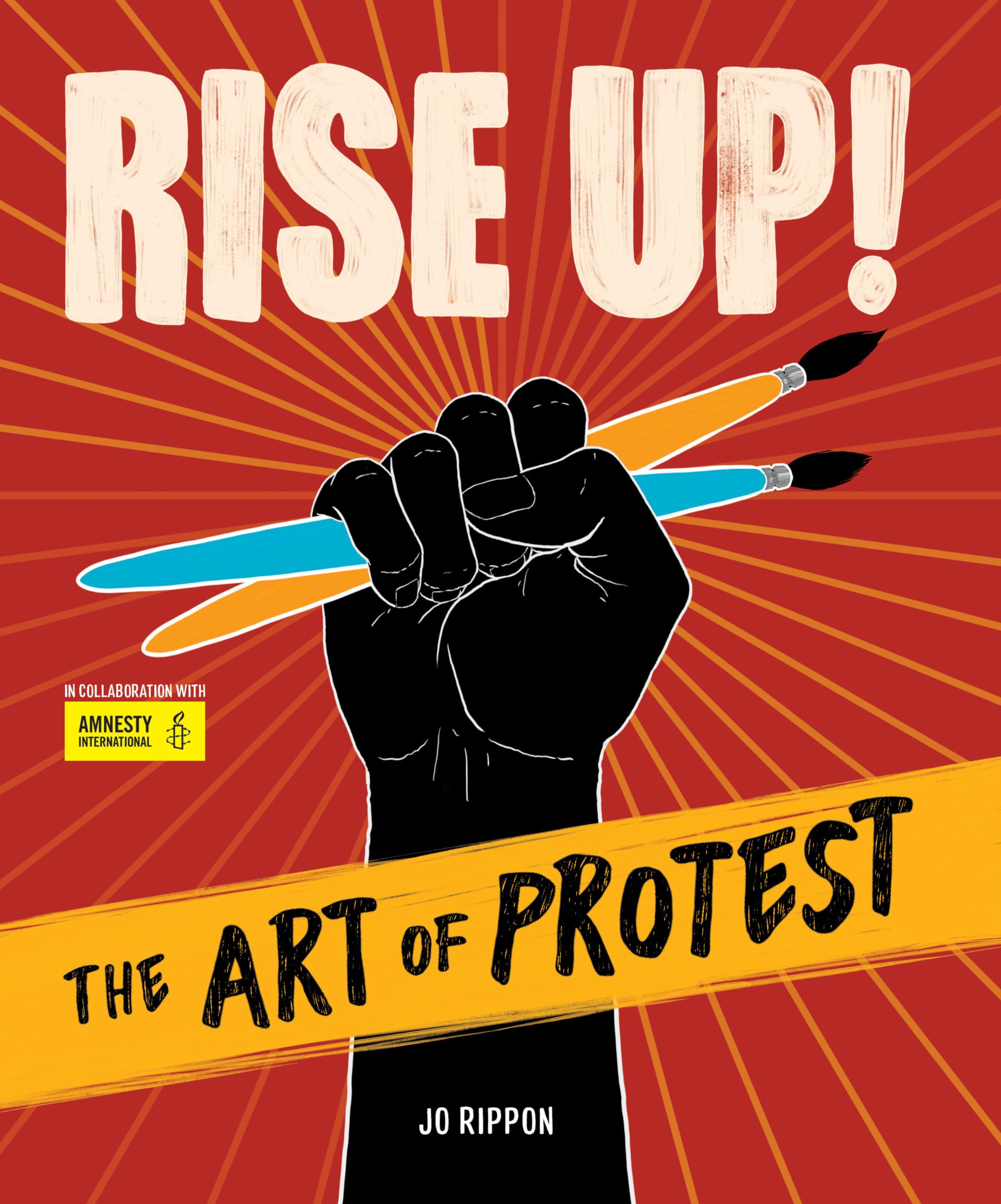 Rise Up! The Art of Protest: Rippon, Jo, Copeny, Mari: 9781623541507 ...