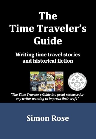Amazon.com: The Time Traveler's Guide: Writing time travel stories and ...