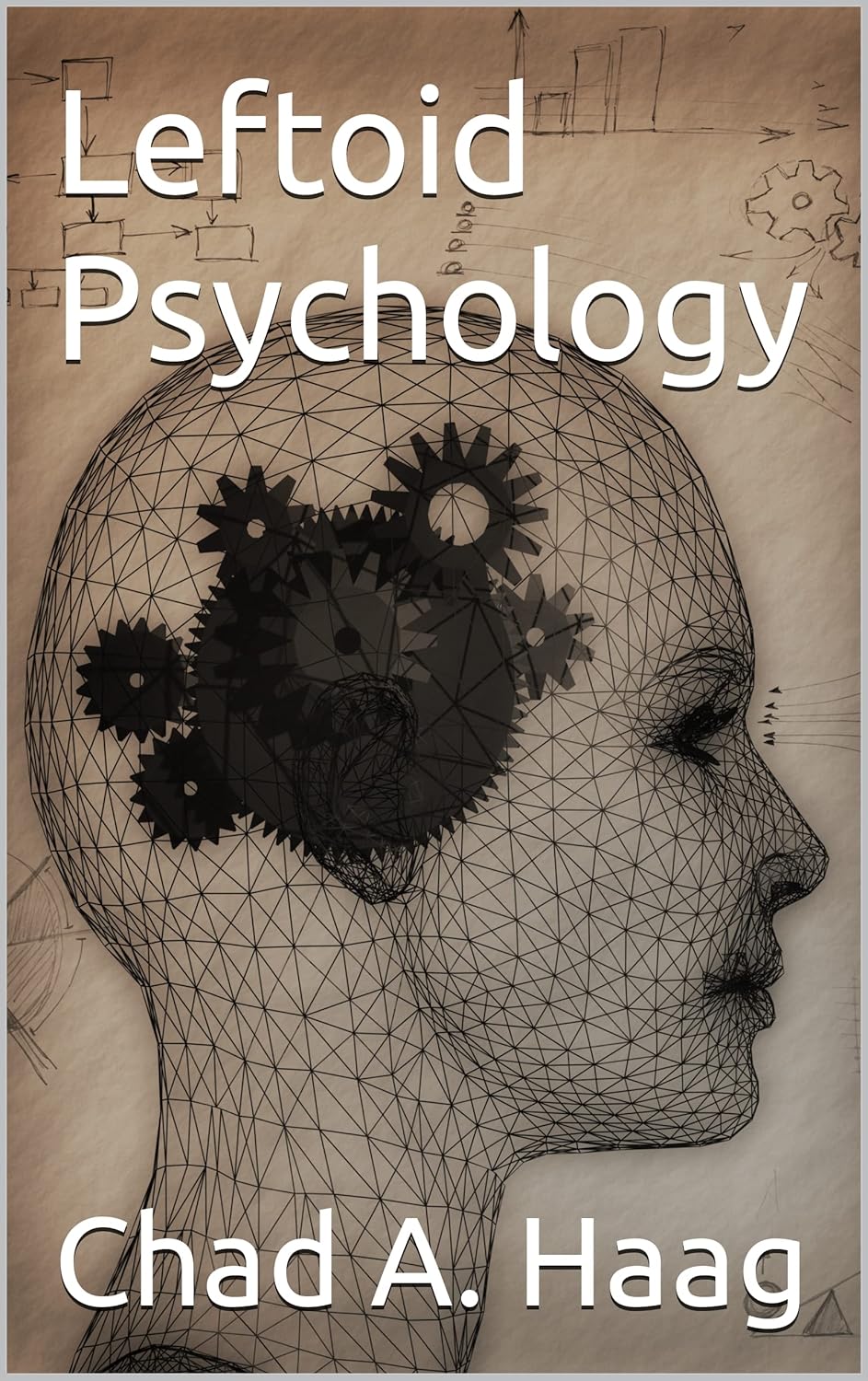 Leftoid Psychology - Kindle edition by Haag, Chad A.. Politics & Social ...
