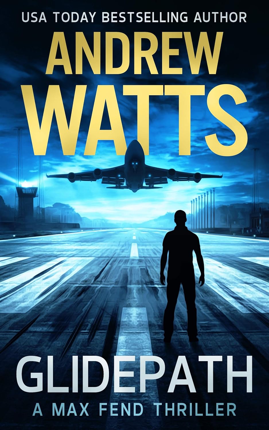 Glidepath (Max Fend Series Book 1) eBook : Watts, Andrew: Amazon.co.uk ...