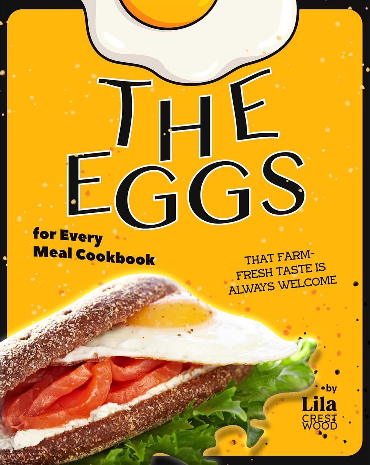 The Eggs for Every Meal Cookbook: That Farm-Fresh Taste Is Always ...
