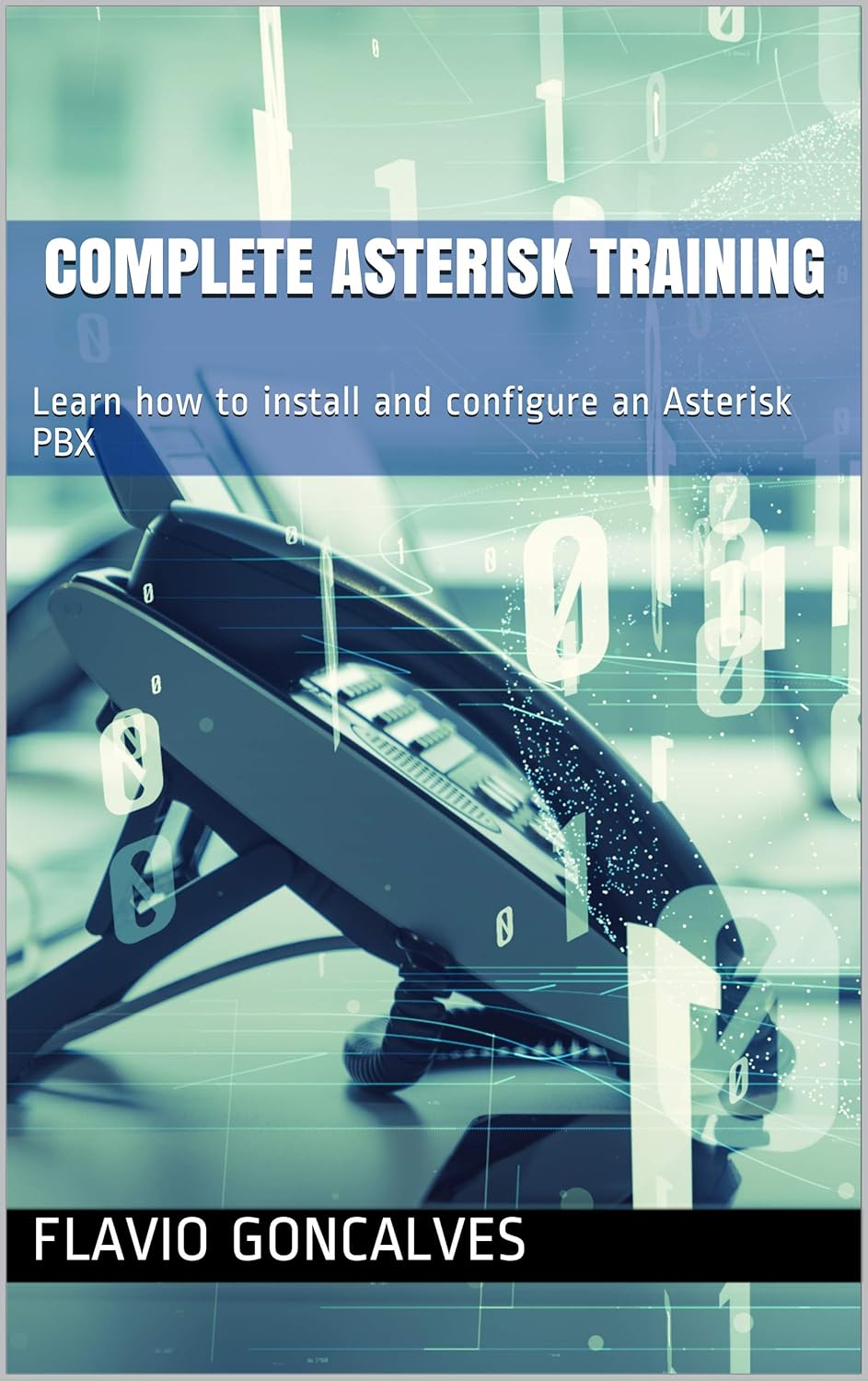 Complete Asterisk Training: Learn how to install and configure an ...