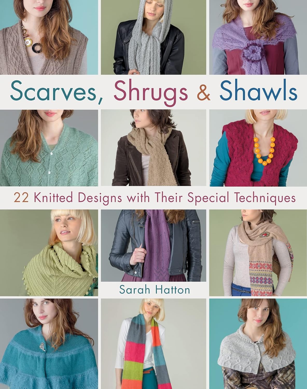 Scarves, Shrugs & Shawls: 22 Knitted Designs with Their Special ...