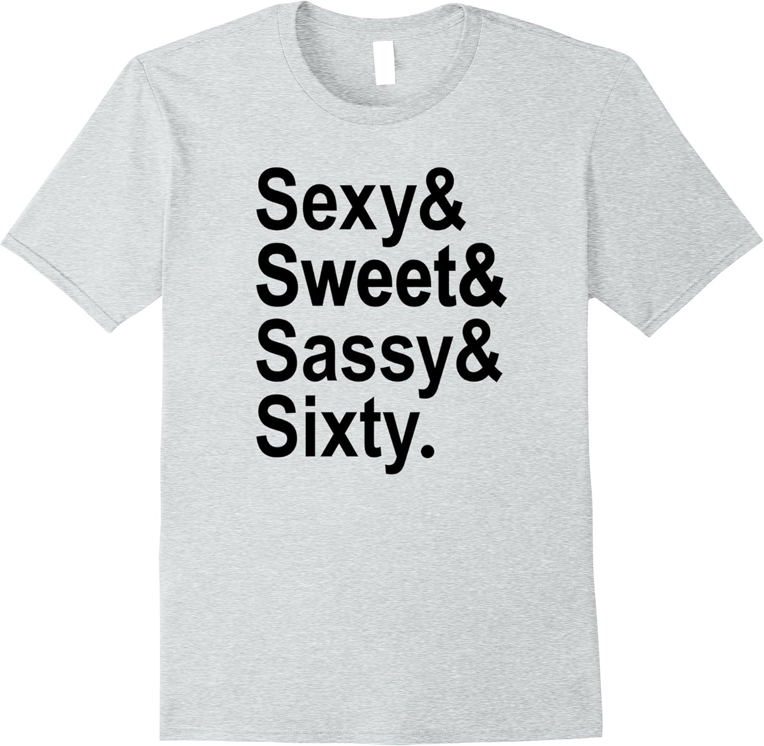 Amazon.com: Sexy Sweet Sassy Sixty Shirt Funny 60th Birthday Gift ...