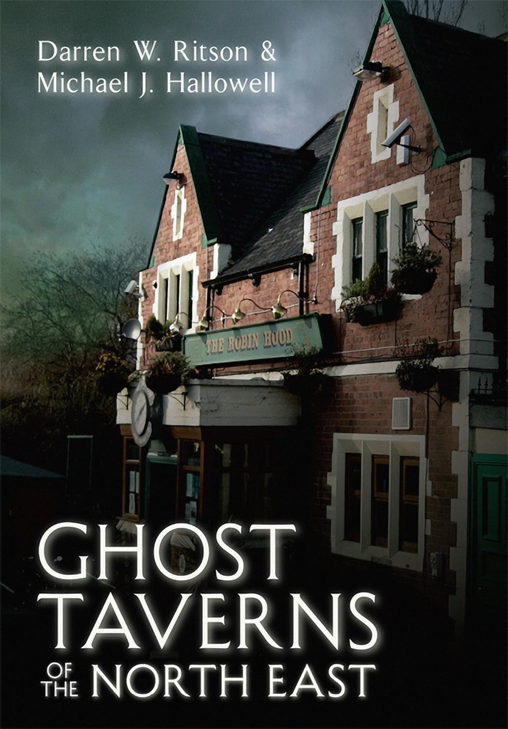 Ghost Taverns of the North East eBook : Ritson, Darren W., Hallowell ...