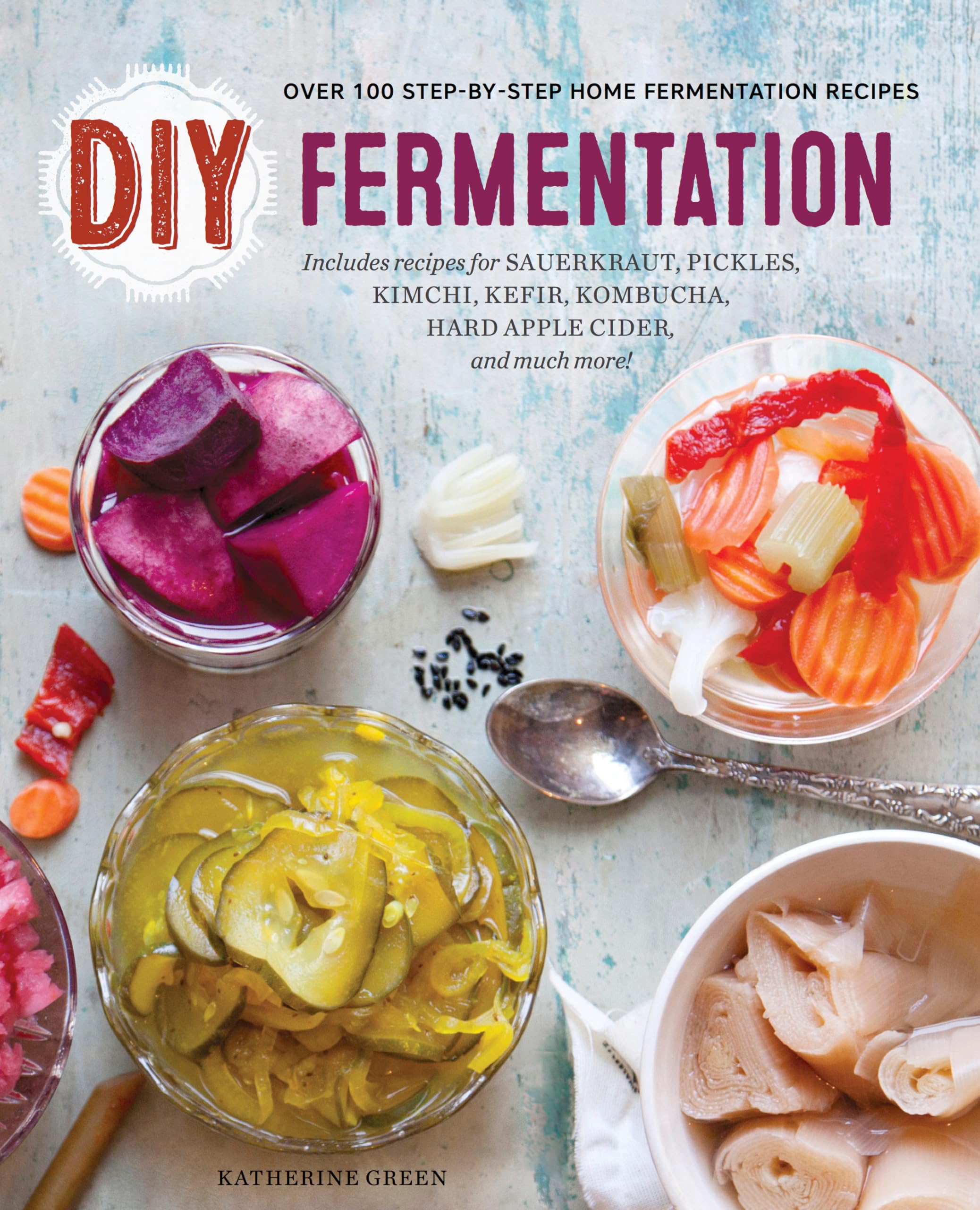 Buy DIY Fermentation: Over 100 Step-By-Step Home Fermentation Recipes ...