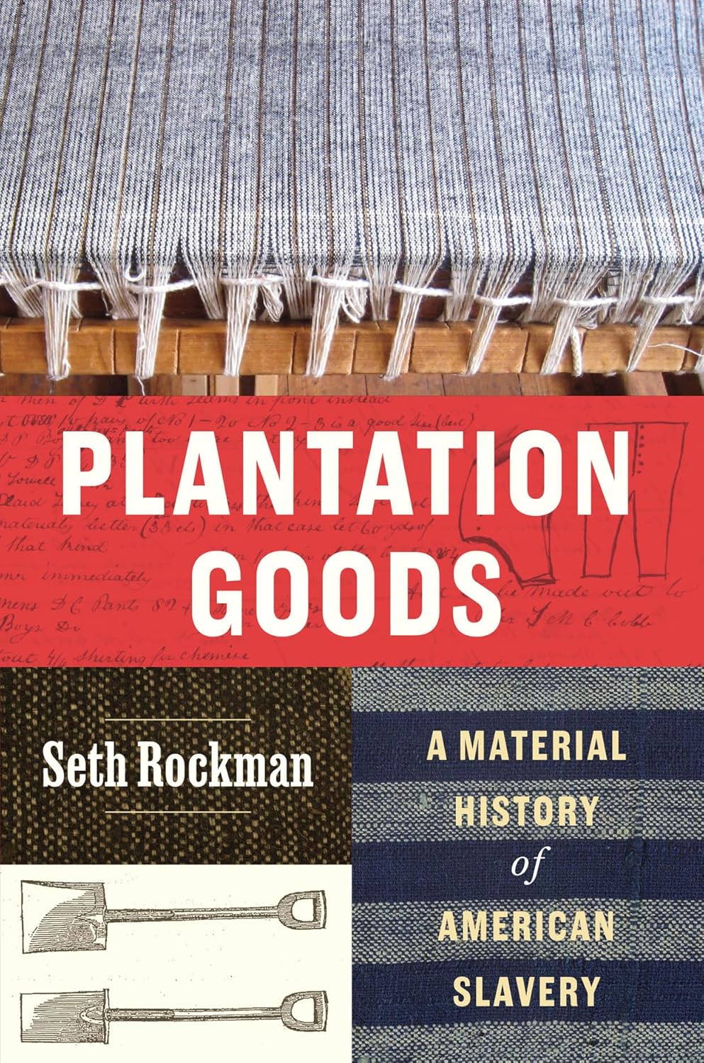 Plantation Goods: A Material History of American Slavery: Rockman, Seth ...