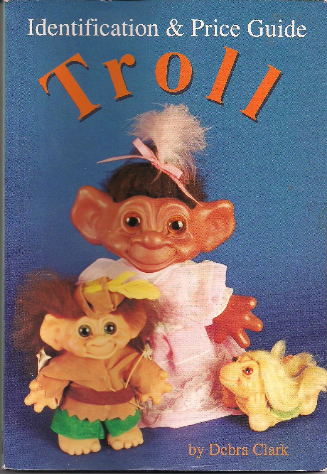 Troll Identification and Price Guide: Clark, Debra: 9780875884028 ...