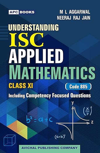 APC Understanding ISC Applied Mathematics for Class 11 (2025-26 Examination) : M L Aggarwal ...