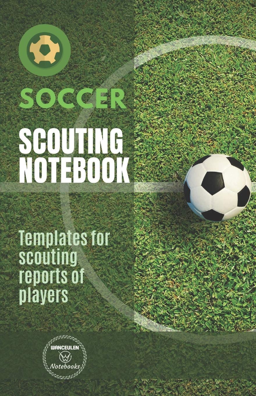 SOCCER. SCOUTING NOTEBOOK: Templates for scouting reports of players ...