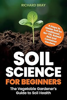 Amazon.com: Soil Science for Beginners: The Vegetable Gardener’s Guide ...