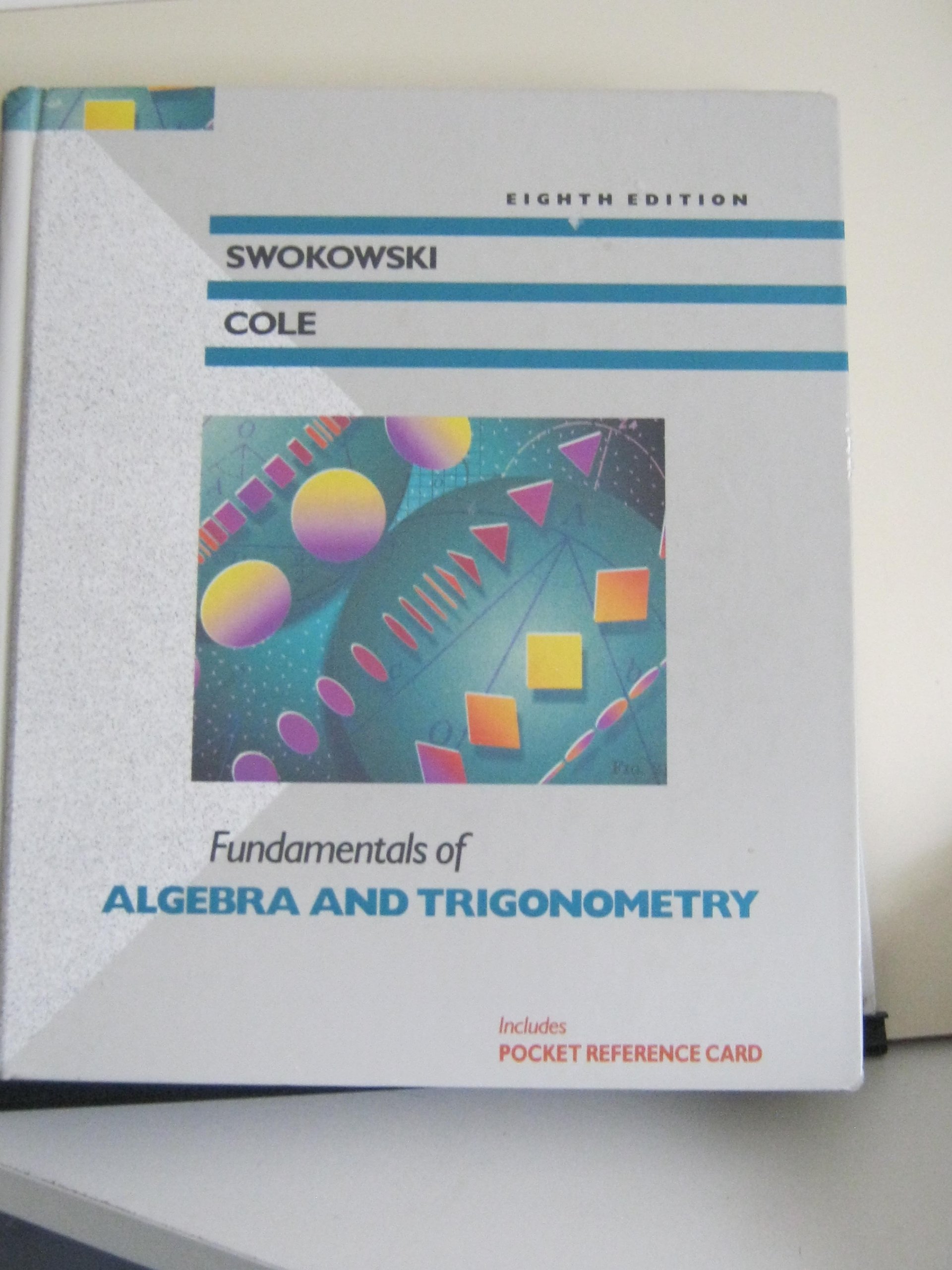 Fundamentals of Algebra and Trigonometry: Swokowski, Earl W., Cole ...