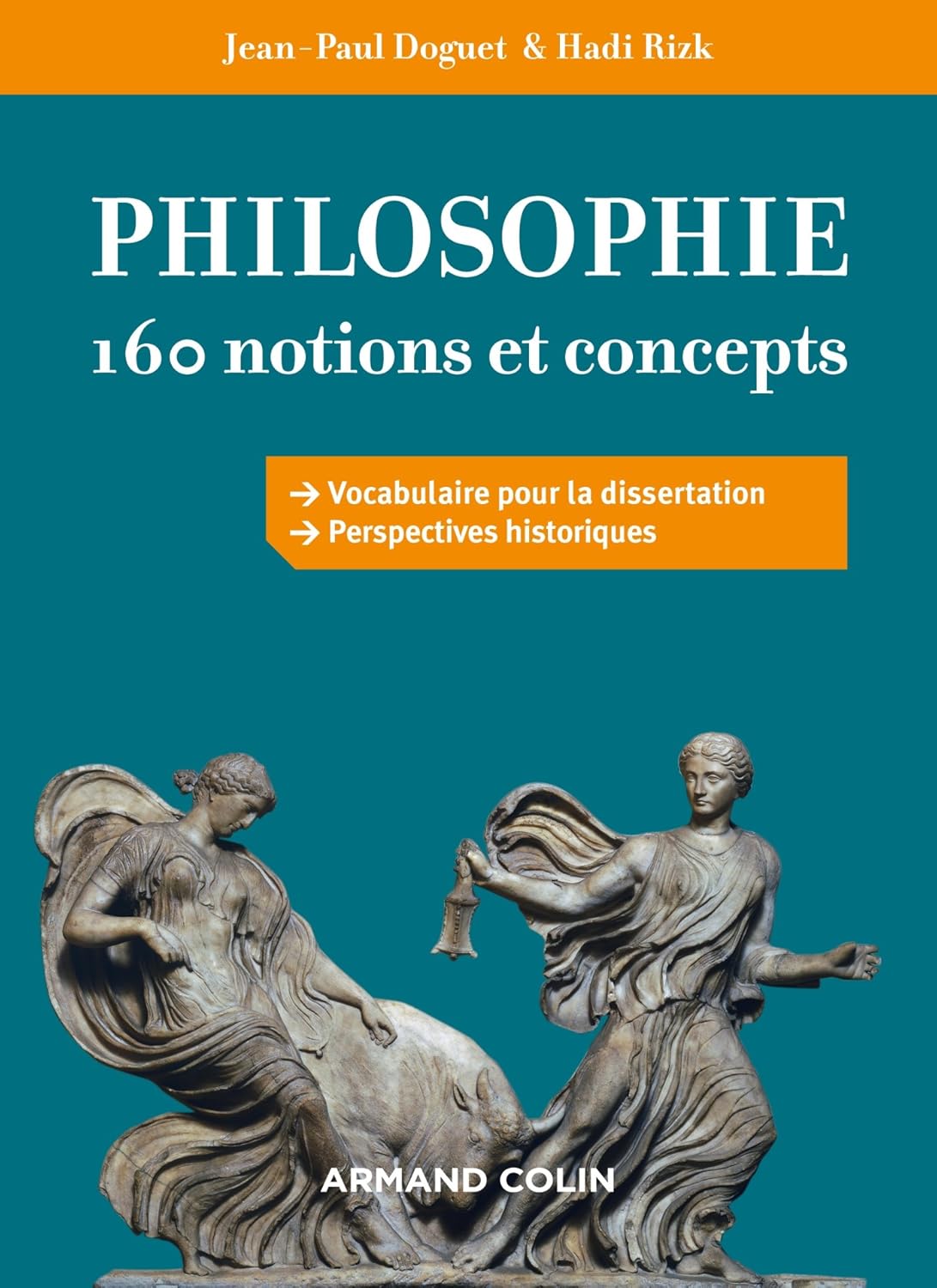 Philosophie : 160 notions et concepts: Doguet, Jean-Paul, Rizk, Hadi ...