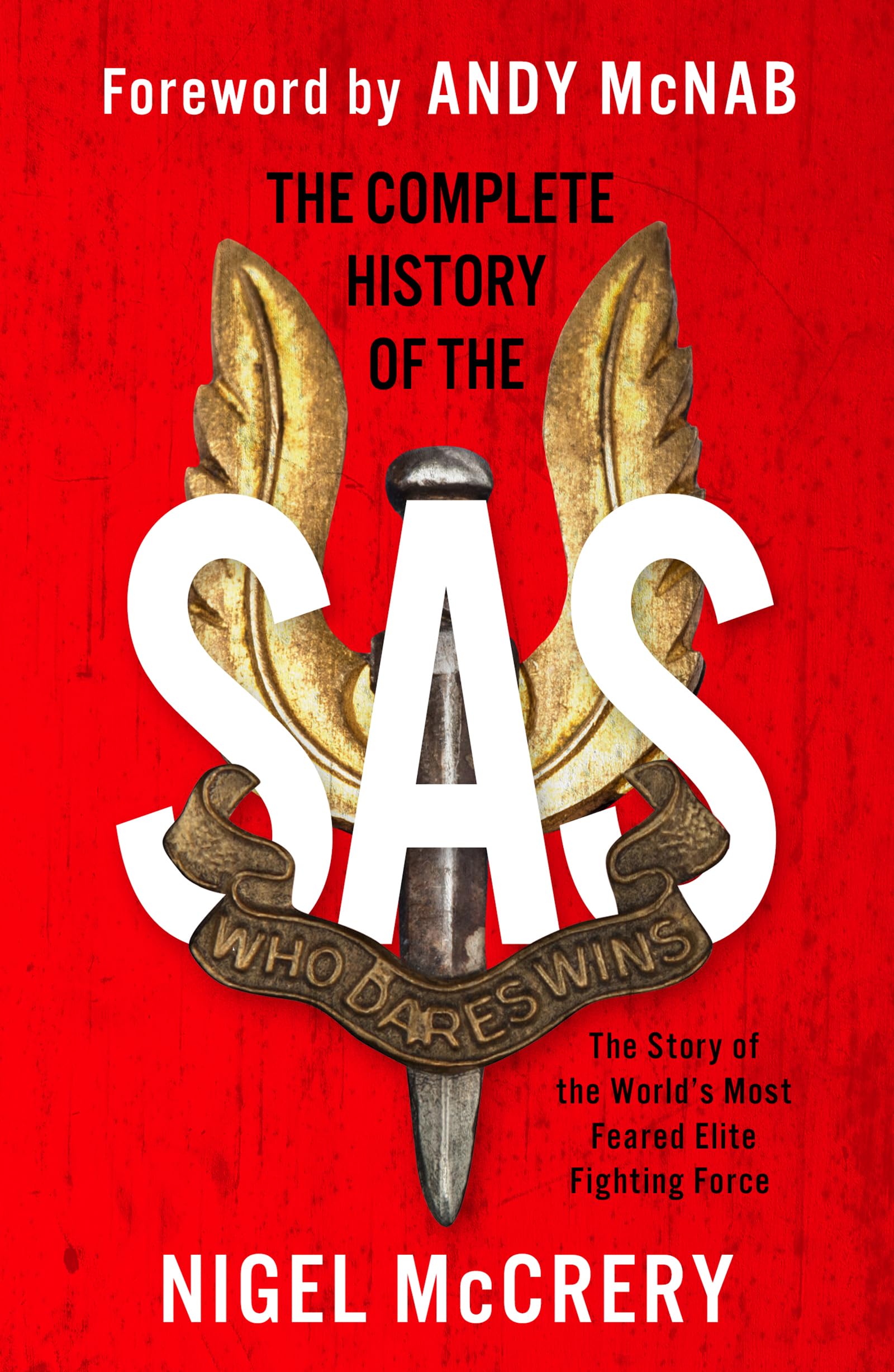 The Complete History of the SAS: The World's Most Feared Elite Fighting ...