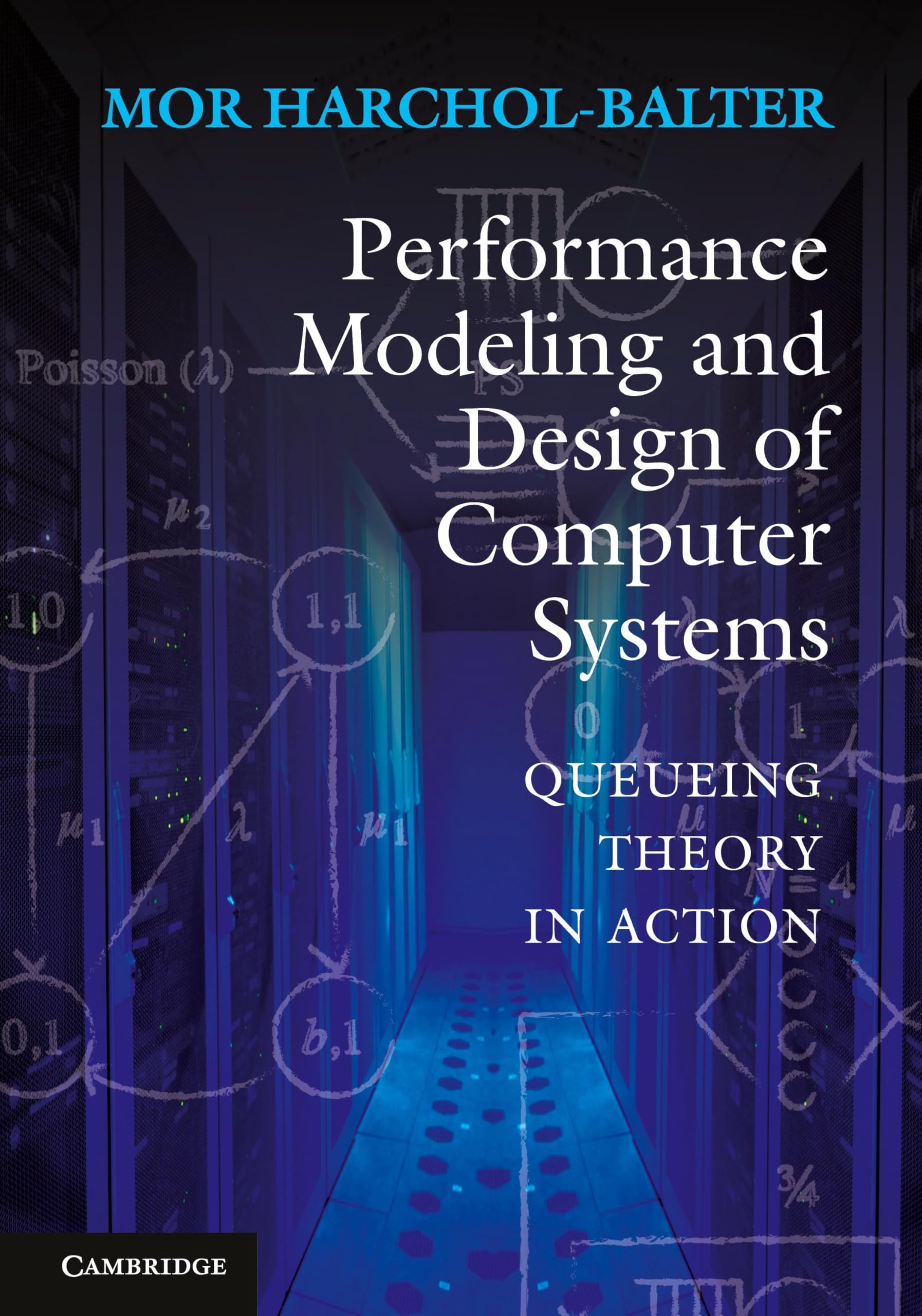 Amazon.com: Performance Modeling and Design of Computer Systems: Queueing Theory in Action ...