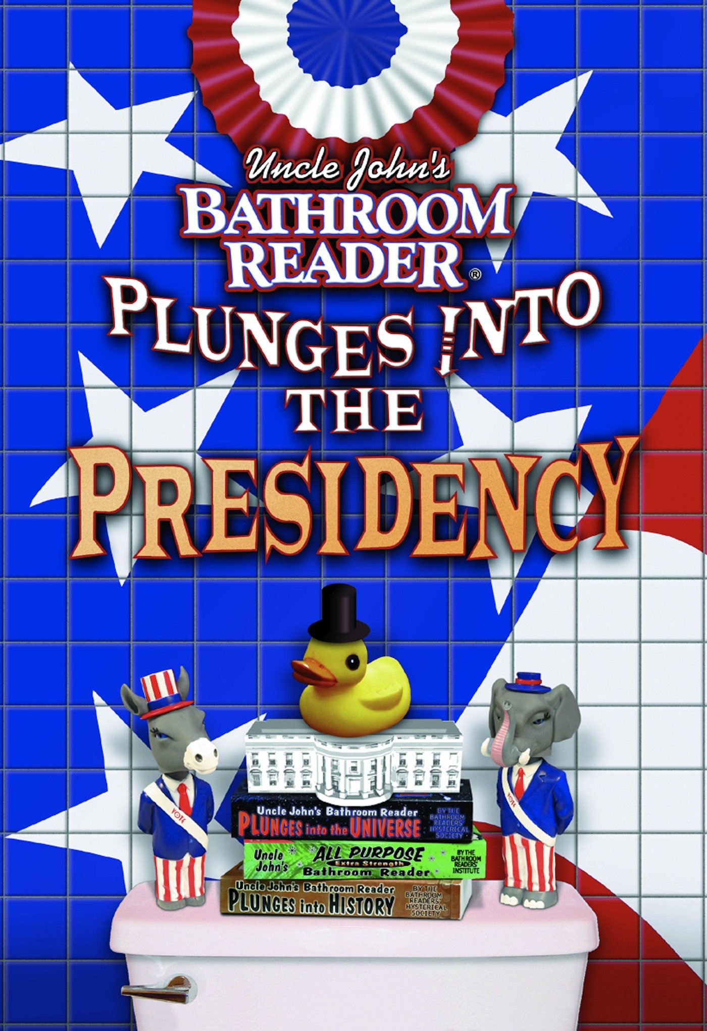 Uncle John's Bathroom Reader Plunges into the Presidency: Bathroom ...