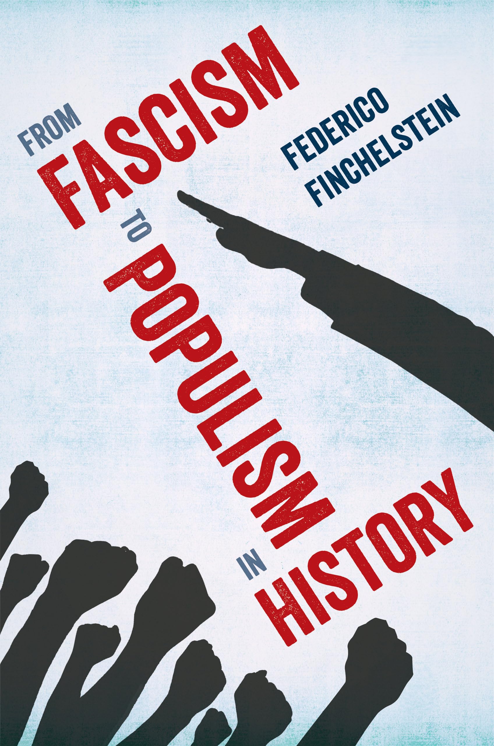 From Fascism to Populism in History: Finchelstein, Federico ...