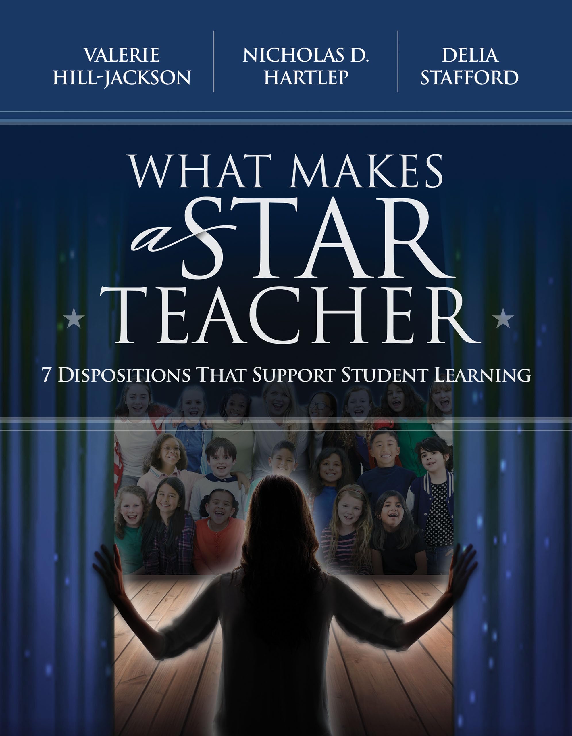 What Makes a Star Teacher: 7 Dispositions That Support Student Learning ...