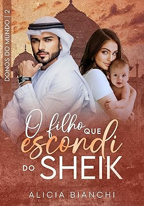 O FILHO QUE ESCONDI DO SHEIK : Donos do Mundo Livro 2 eBook : Bianchi, Alicia: Amazon.com.br ...