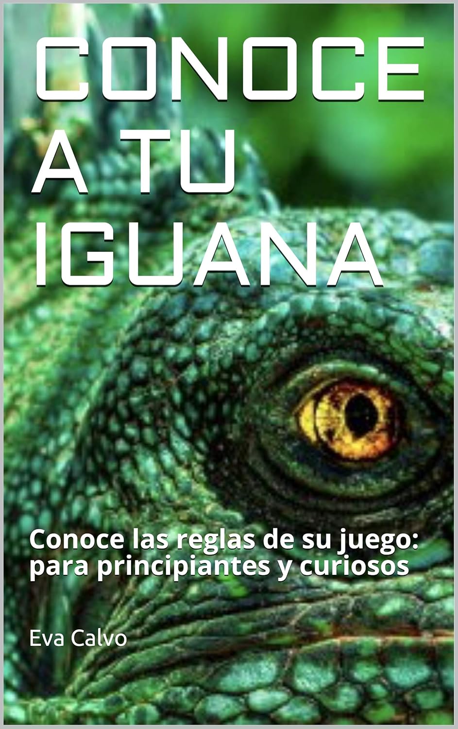 Conoce a tu Iguana: Conoce las reglas de su juego: para principiantes y ...