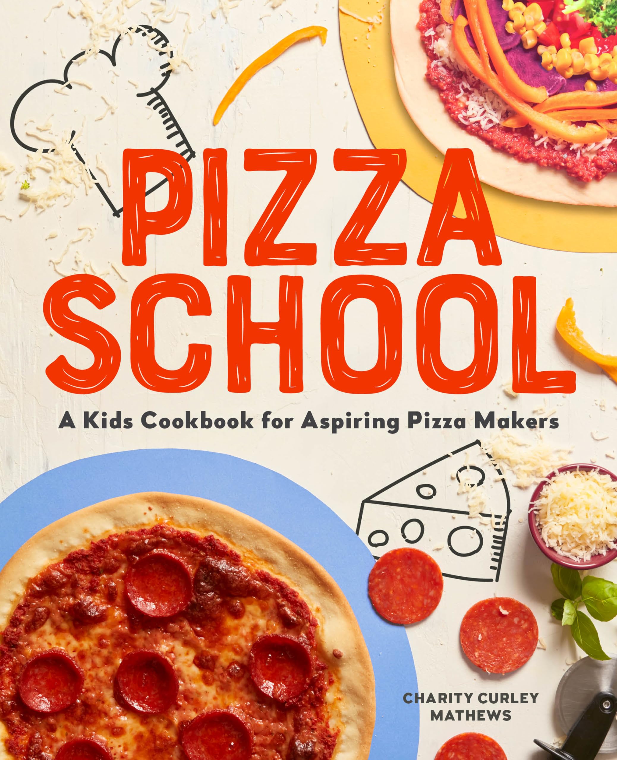 Pizza School: A Kids' Cookbook for Aspiring Pizza Makers: Mathews ...