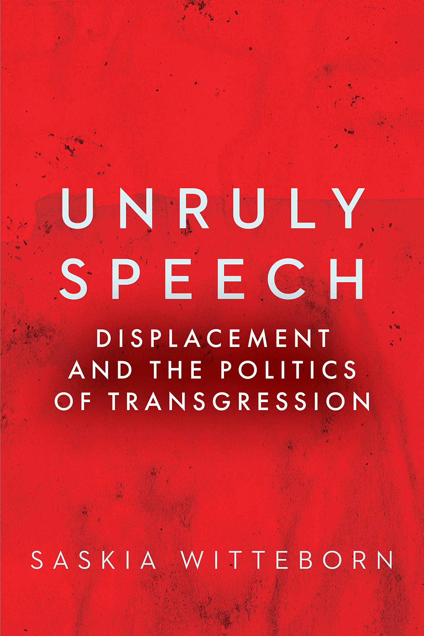 Amazon.com: Unruly Speech: Displacement and the Politics of ...