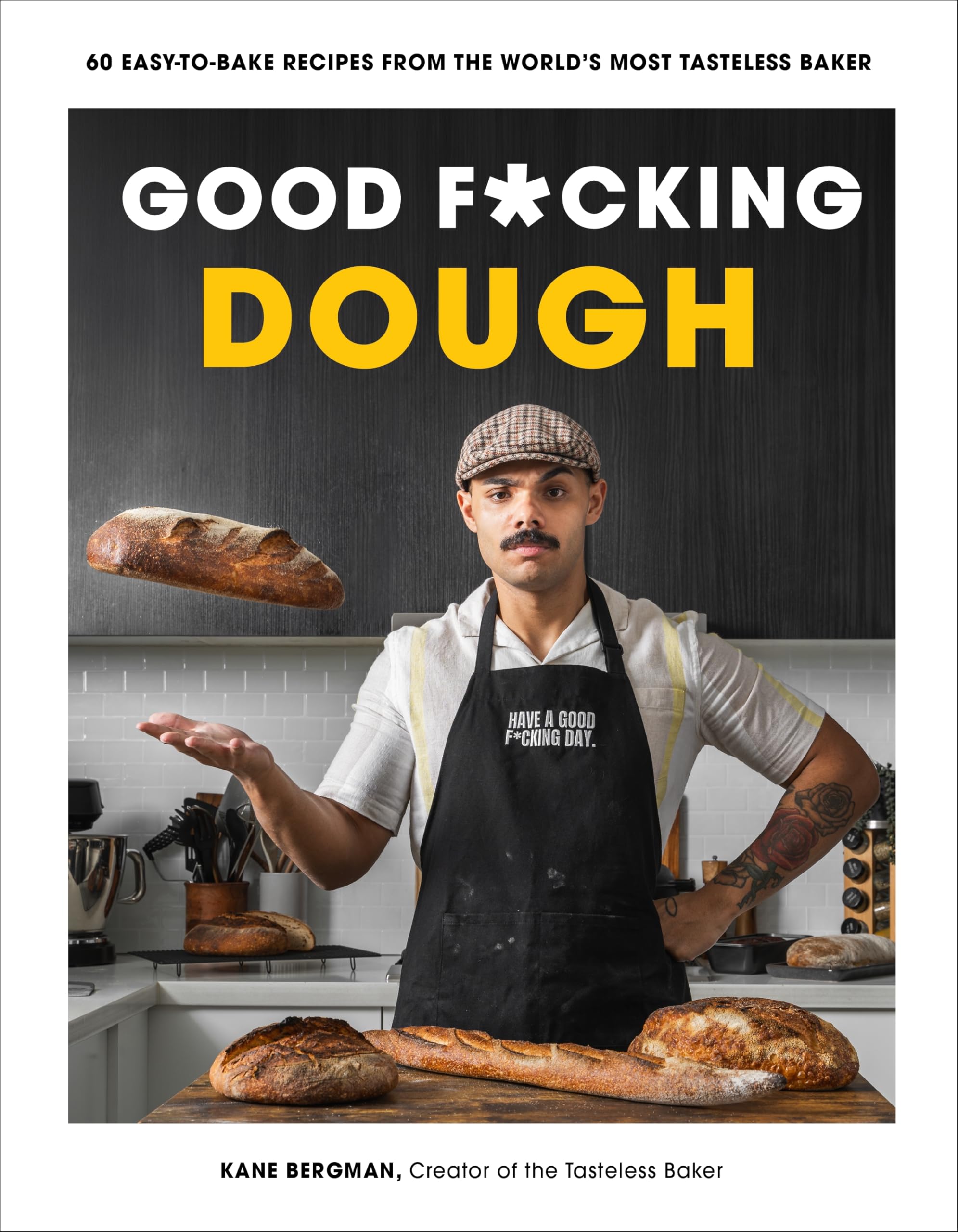 Good F*cking Dough: 60 Easy-to-Bake Recipes from The World’s Most ...