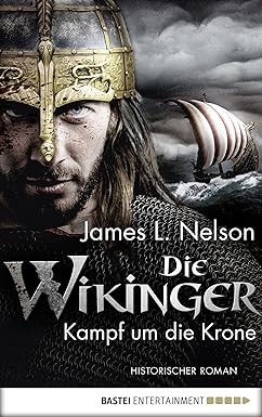 Die Wikinger - Kampf um die Krone: Historischer Roman (Nordmann-Saga 1) eBook : Nelson, James L ...