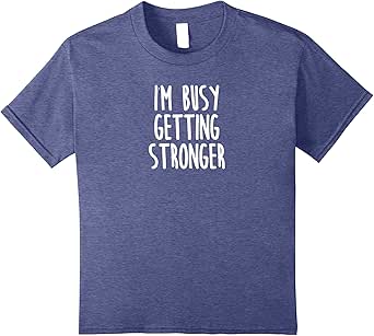 Amazon.com: I'm Busy Getting Stronger Motivational TShirt : Clothing ...