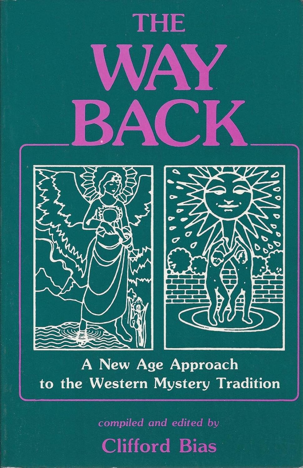 The Way Back: A New Age Approach to the Western Mystery Tradition ...