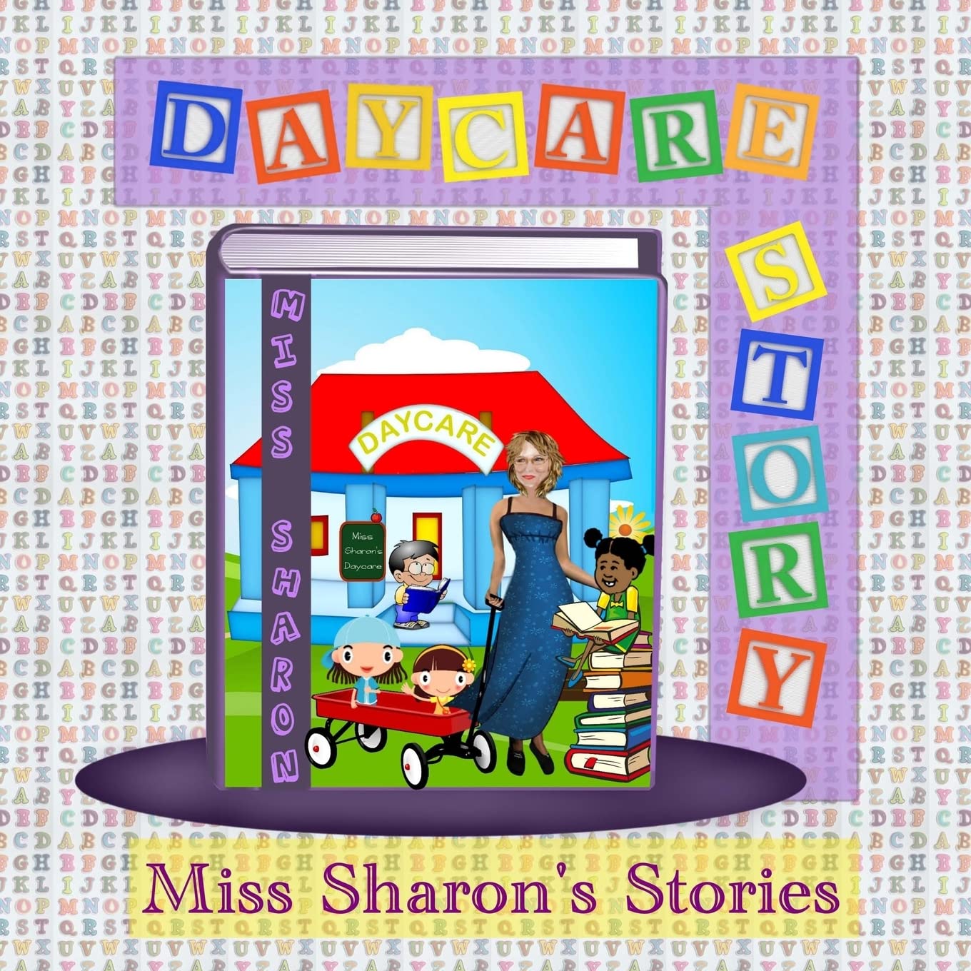 Daycare Story: Miss Sharon's Stories: Sharon, Miss: 9781530161485 ...