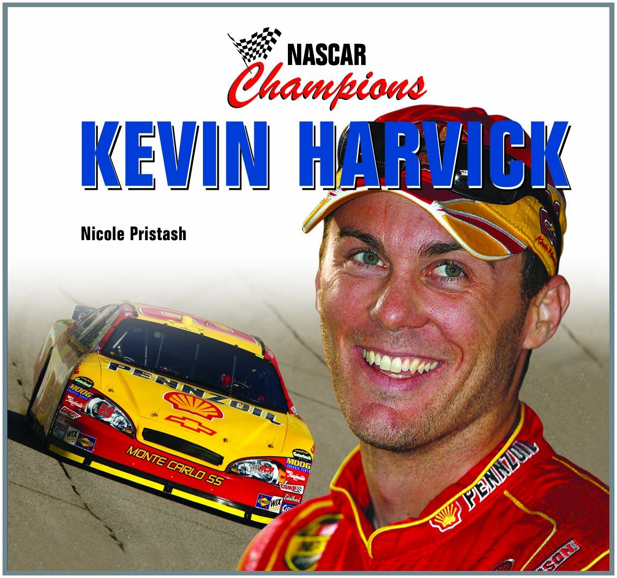 Kevin Harvick (Nascar Champions): Pristash, Nicole: 9781404244481 ...