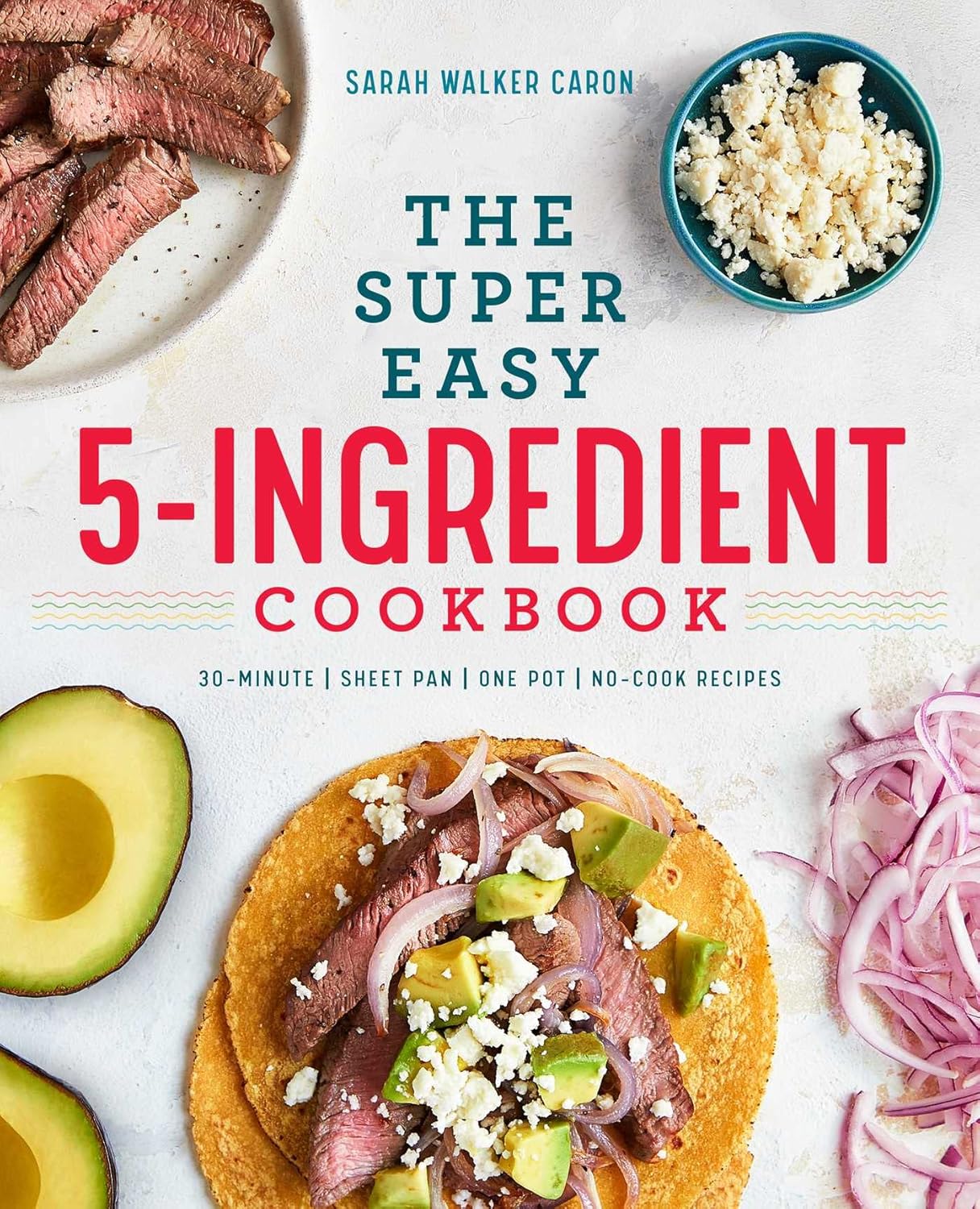 The Super Easy 5-Ingredient Cookbook: Caron, Sarah Walker ...